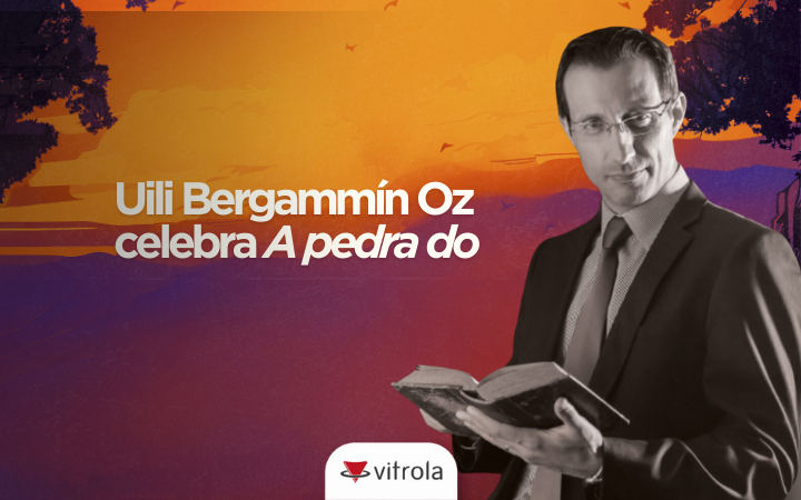 Uili Bergammín Oz celebra A pedra do mundo e a literatura – Editora Vitrola